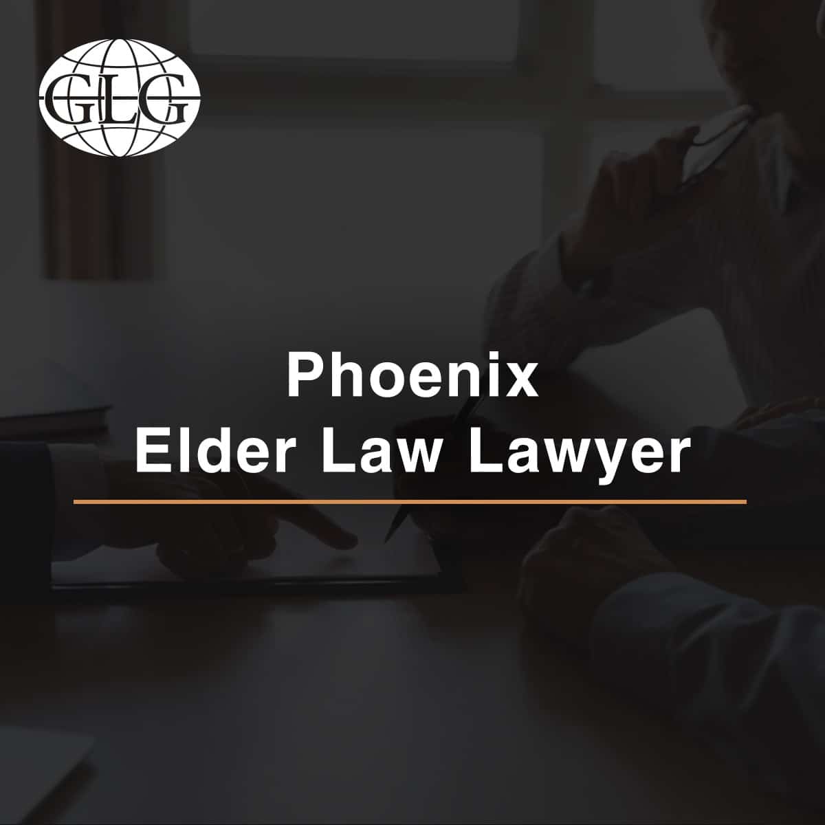 Phoenix Elder Law Attorney & Senior Protection Services